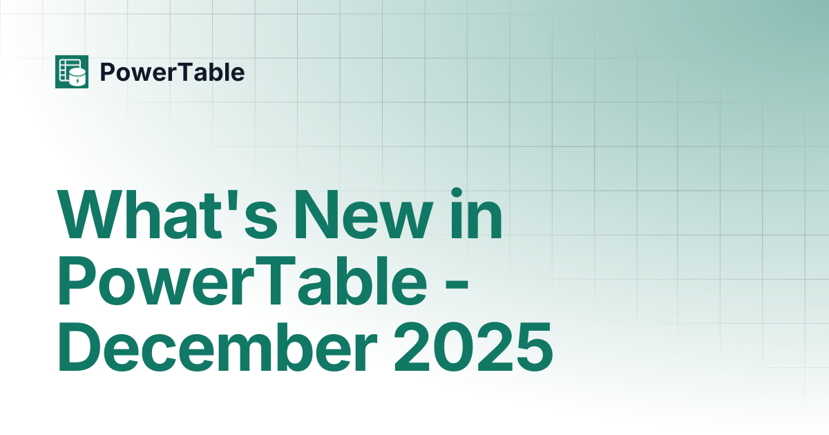 What's New in PowerTable - December 2025 | PowerTable