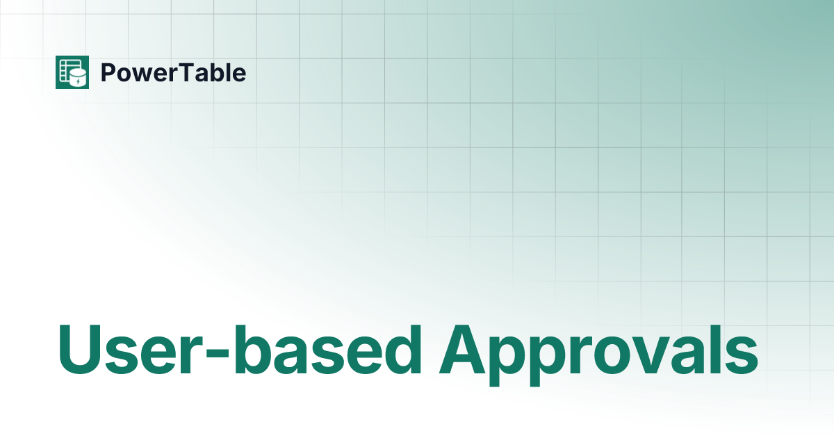 User-based Approvals | PowerTable