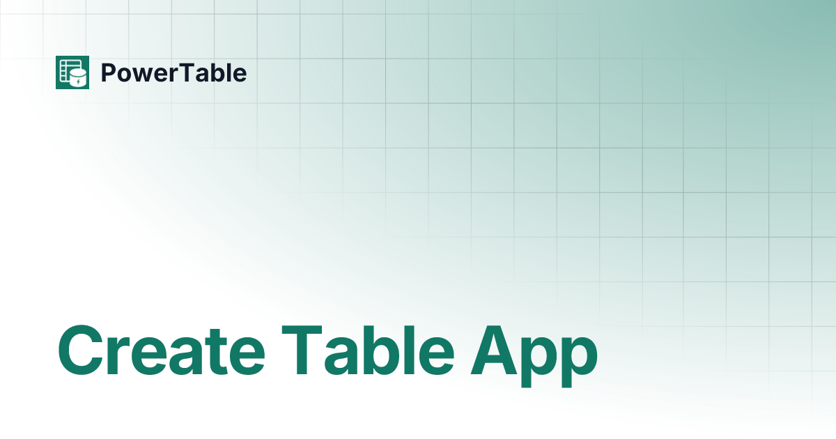 Create Table App | PowerTable