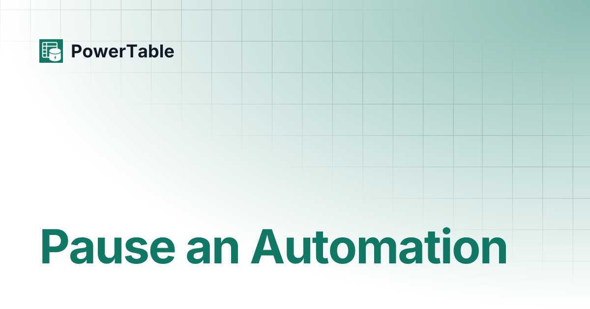 Pause an Automation | PowerTable