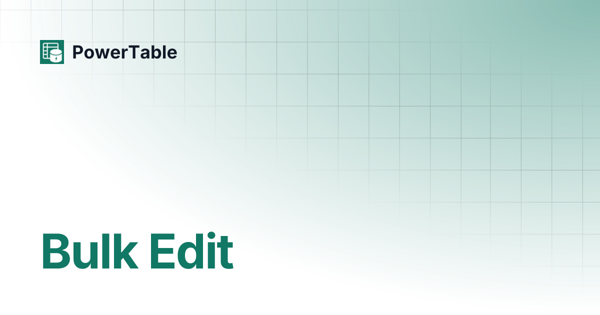 Bulk Edit | PowerTable