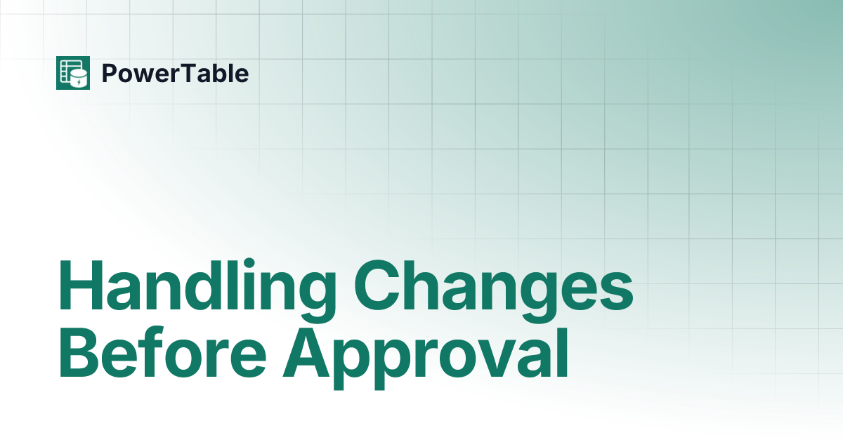 Handling Changes Before Approval | PowerTable