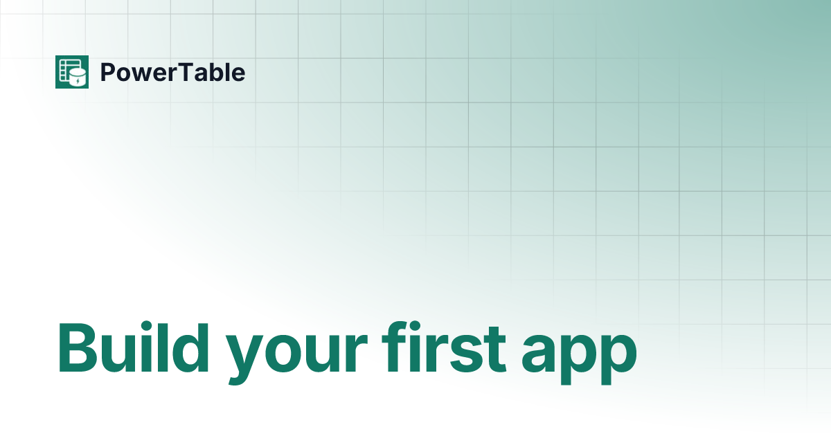 Build your first app | PowerTable