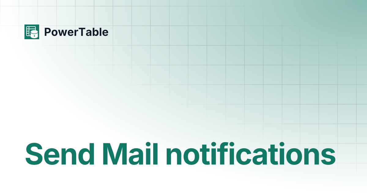 Send Mail notifications | PowerTable