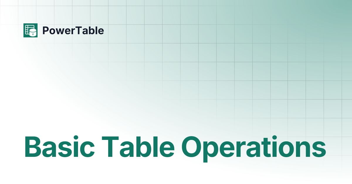 Basic Table Operations | PowerTable