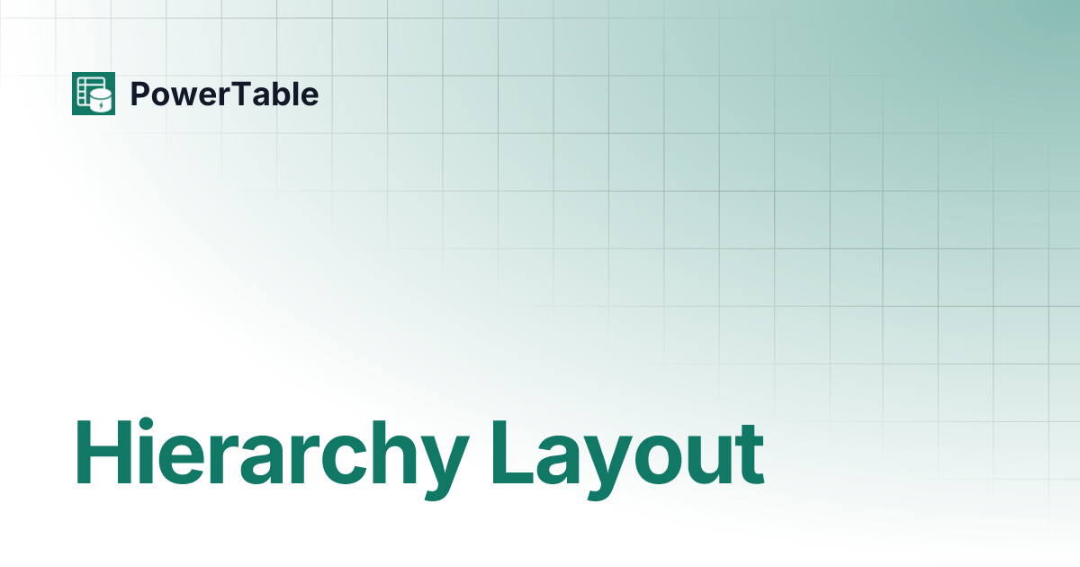 Hierarchy Layout | PowerTable