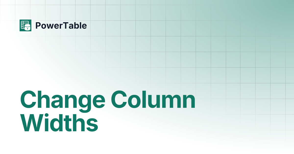 Change Column Widths | PowerTable