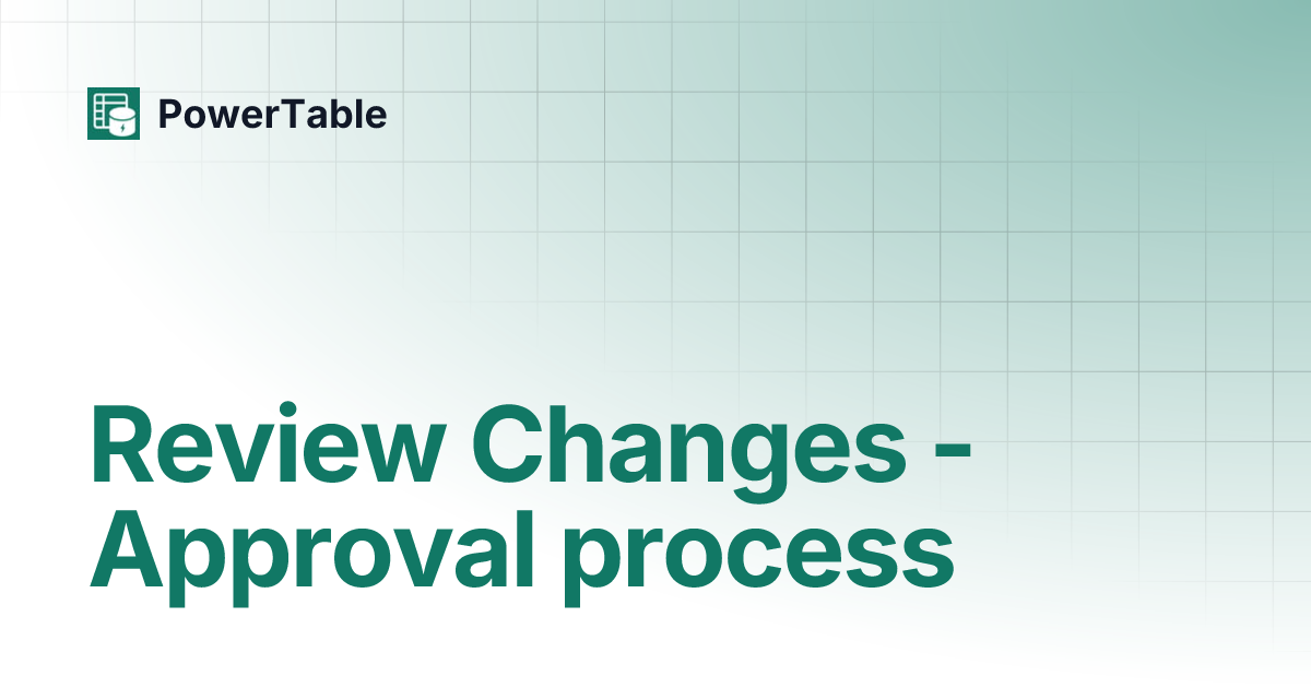 Review Changes - Approval process | PowerTable