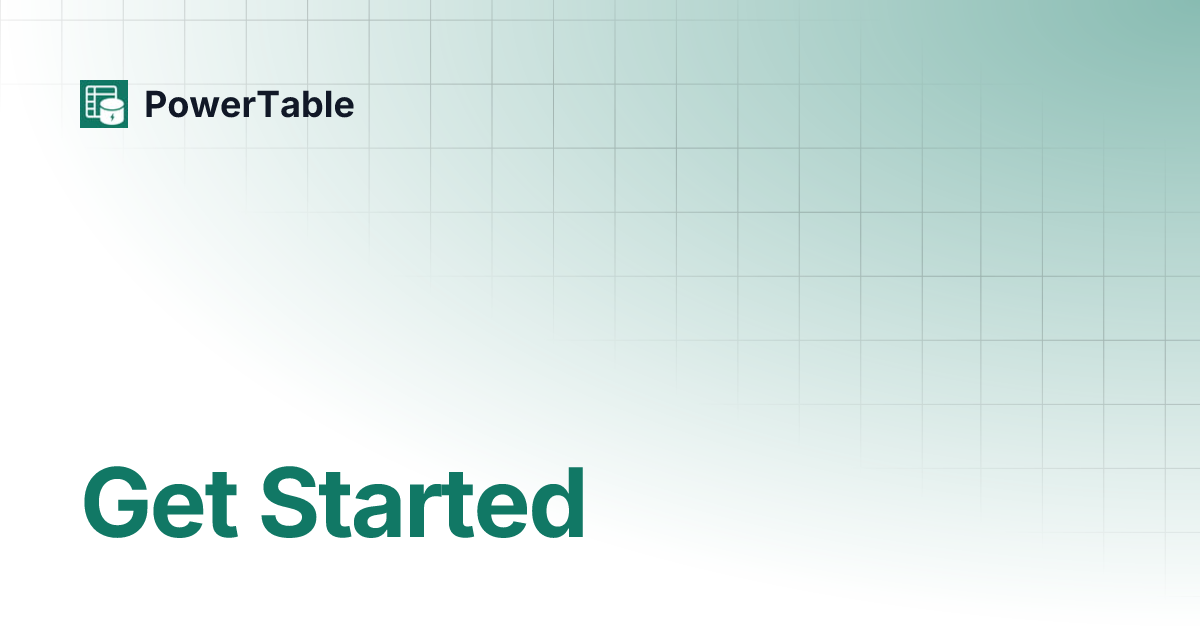 Get Started | PowerTable