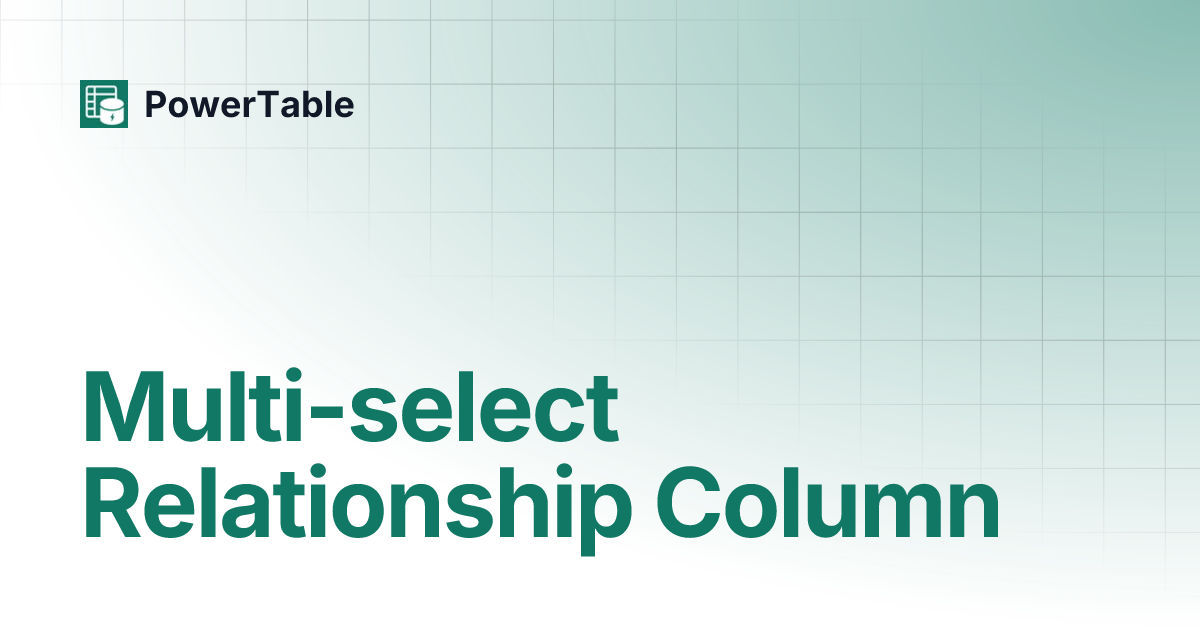 Multi-select Relationship Column | PowerTable