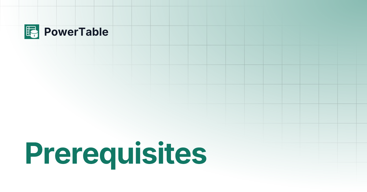 Prerequisites | PowerTable