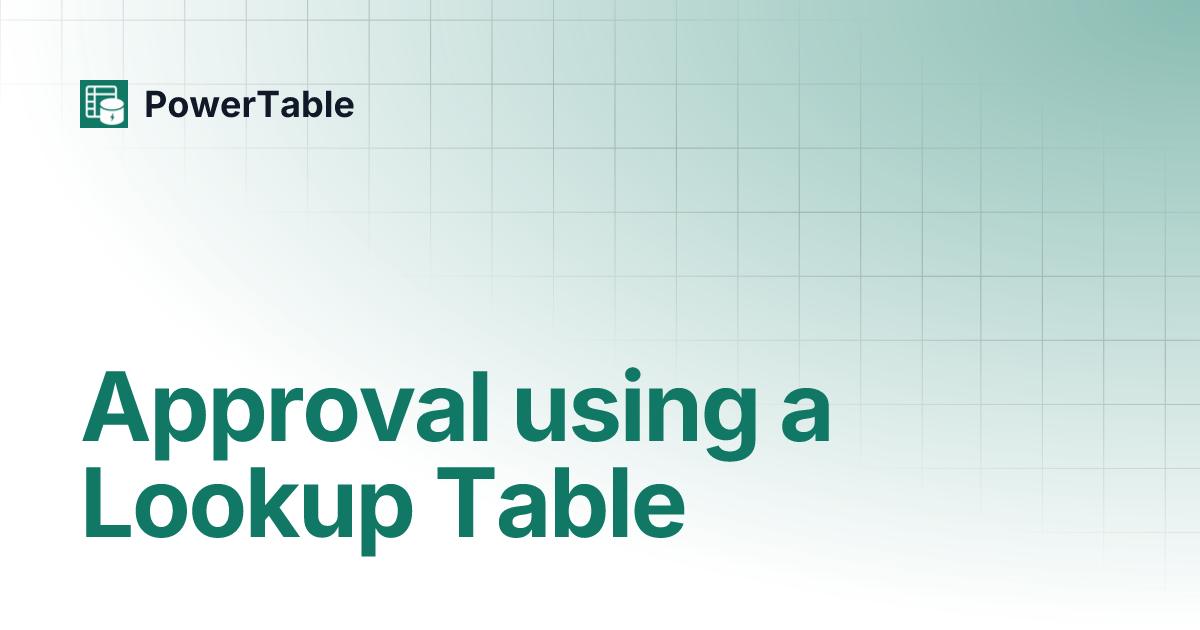 Approval using a Lookup Table | PowerTable