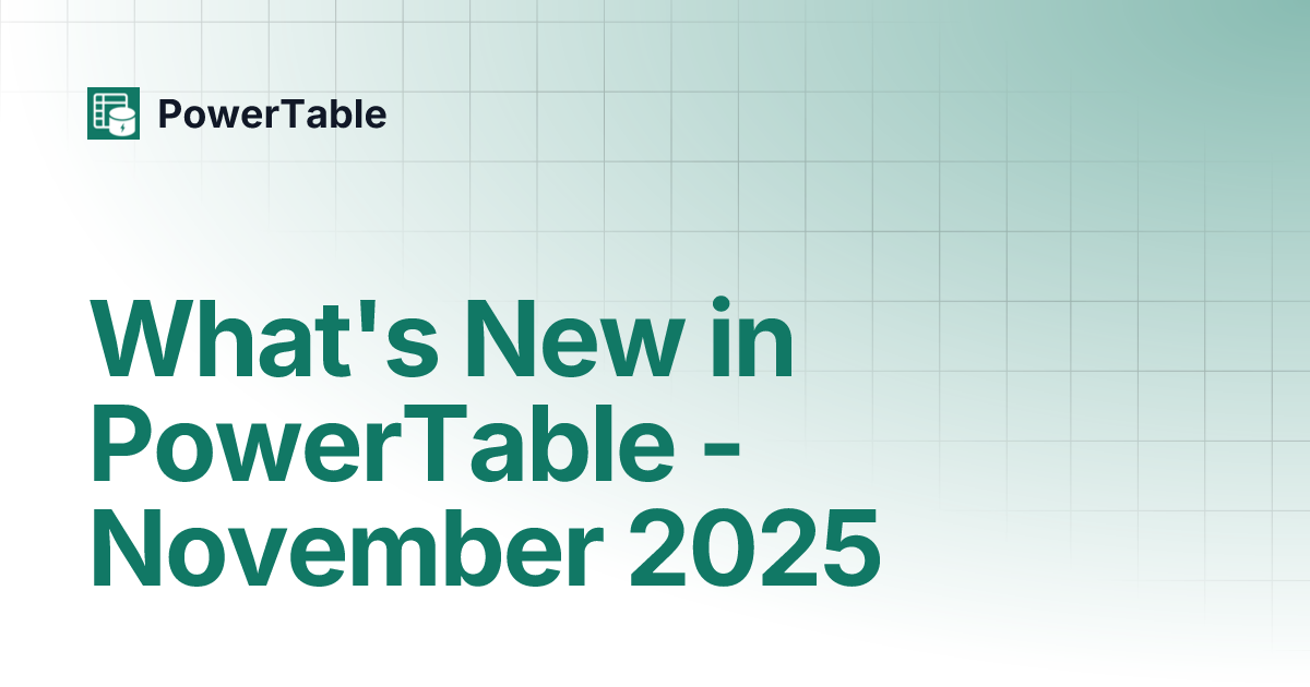 What's New in PowerTable - November 2025 | PowerTable